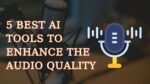 5 Best Audio Enhancement Tools in 2024