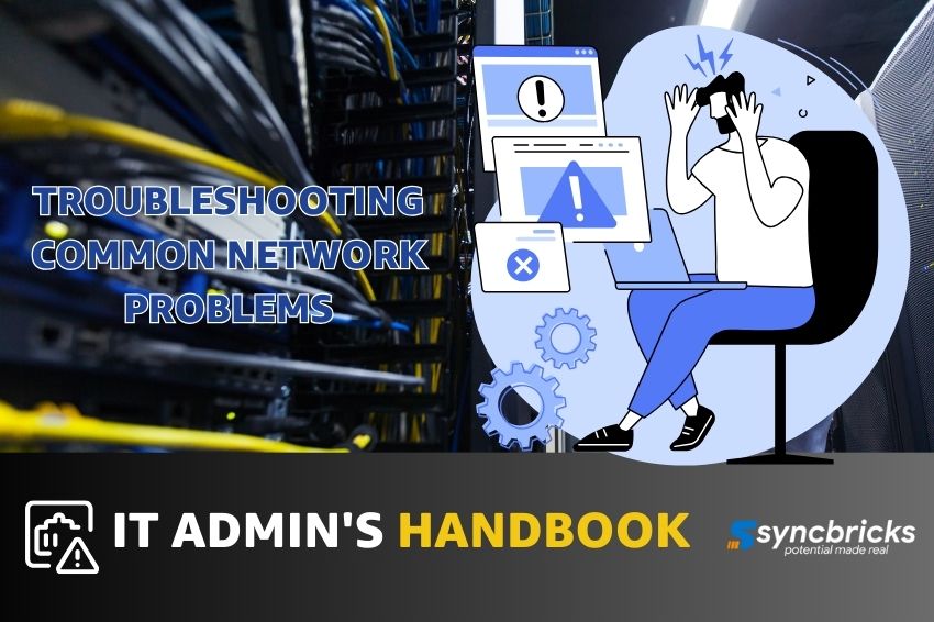 IT Admin's Handbook for troubleshooting common network problems